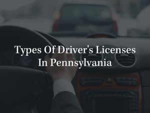 Types Of Pennsylvania Driver’s Licenses | Ciccarelli Law Offices ...